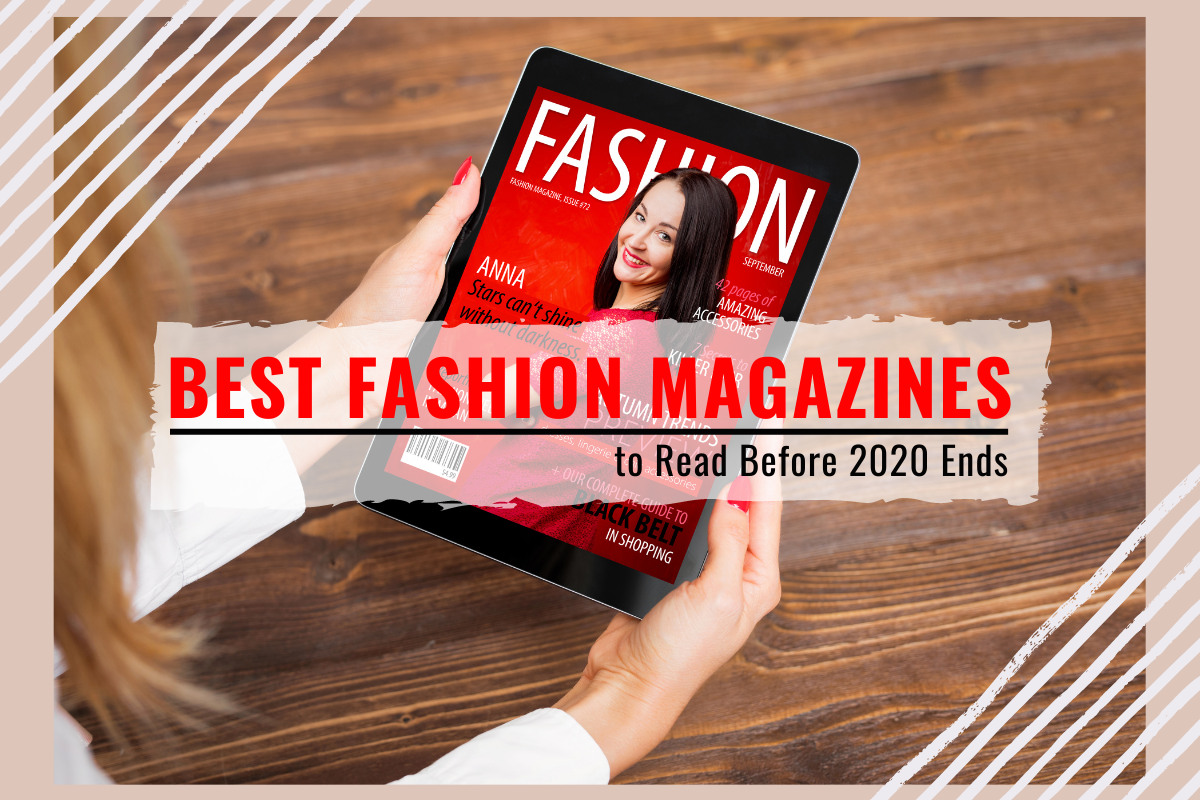 Top 5 fashion and lifestyle magazines you should read before 2020 ends ...
